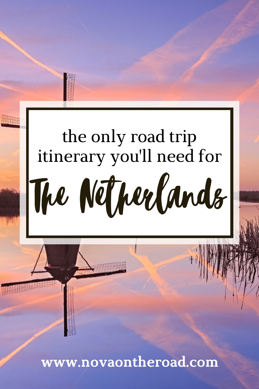 The Netherlands Road Trip: Everything you Should Know + Things to Do